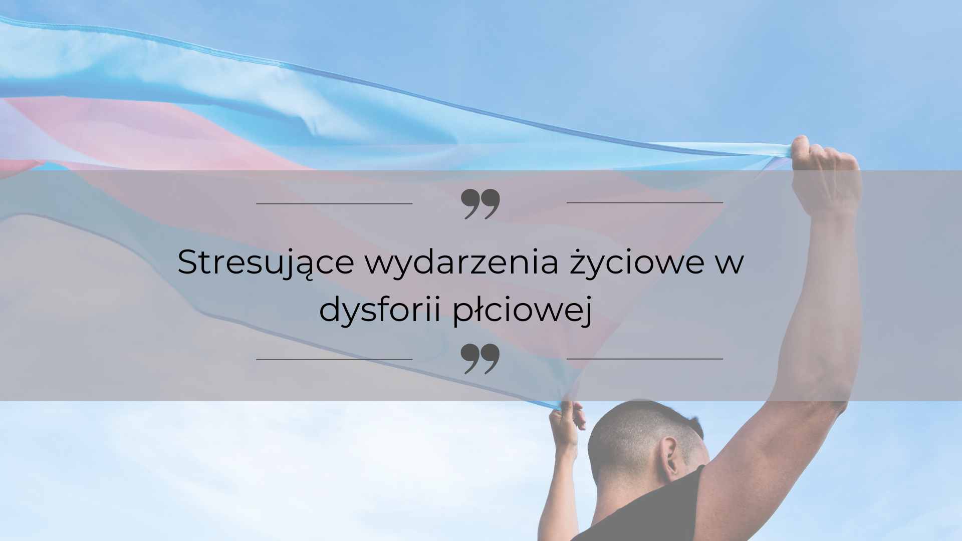 Stresujące wydarzenia życiowe w dysforii płciowej - Specjalistyczna ...
